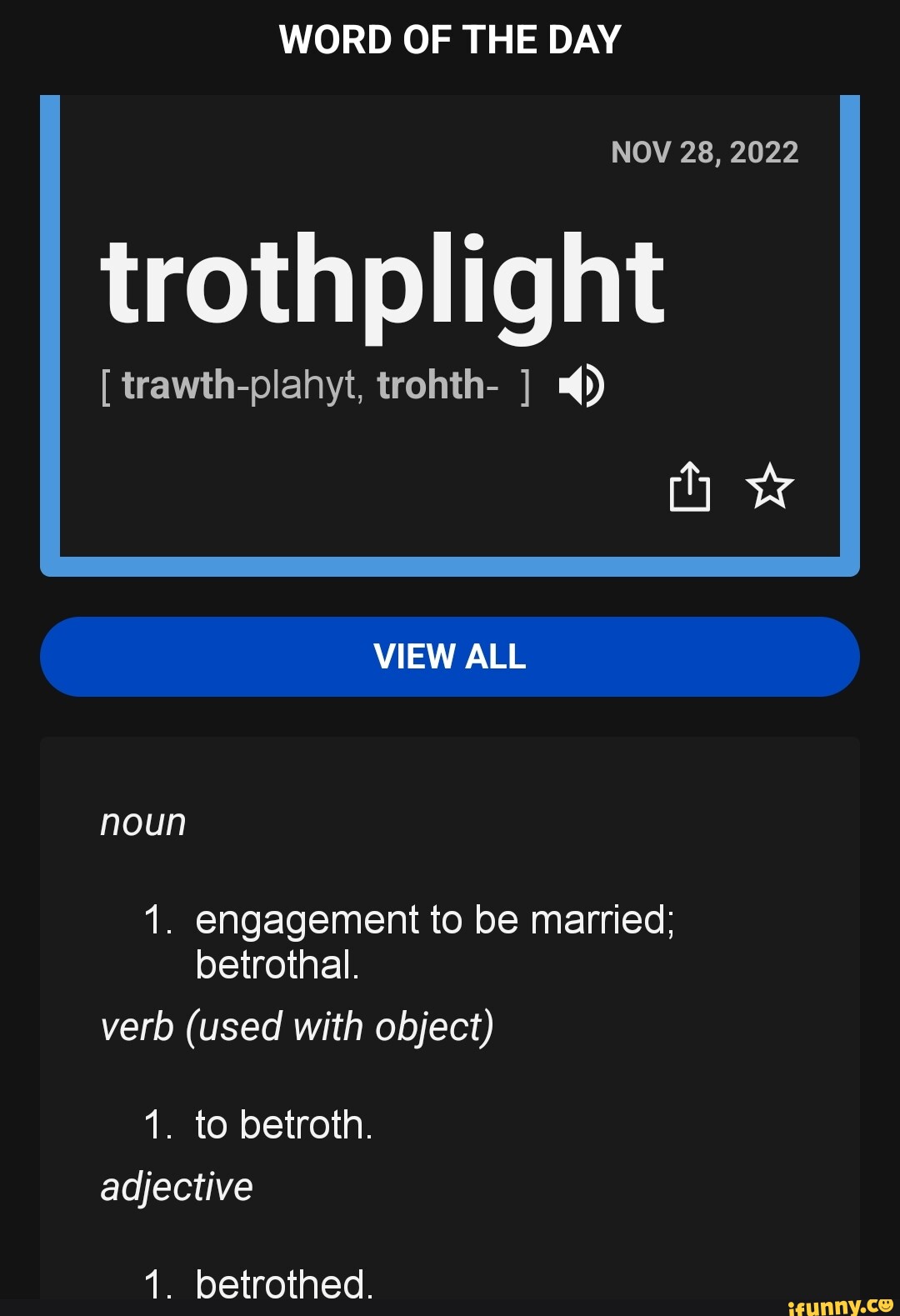 WORD OF THE DAY NOV 28, 2022 trothplight [ trawth-plahyt, trohth ...