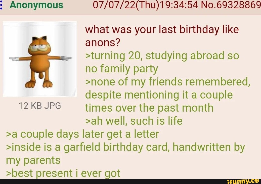 Anonymous No.69328869 what was your last birthday like anons? >turning ...