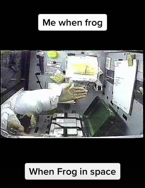 Me when frog When Frog in space - )