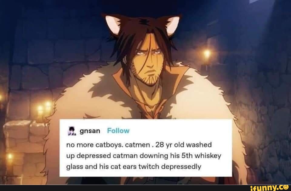 SS Fallow no more catboys. catmen . 28 yr old washed up depressed ...
