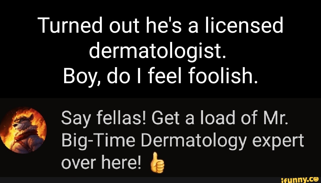 Dermatology memes. Best Collection of funny Dermatology pictures on iFunny