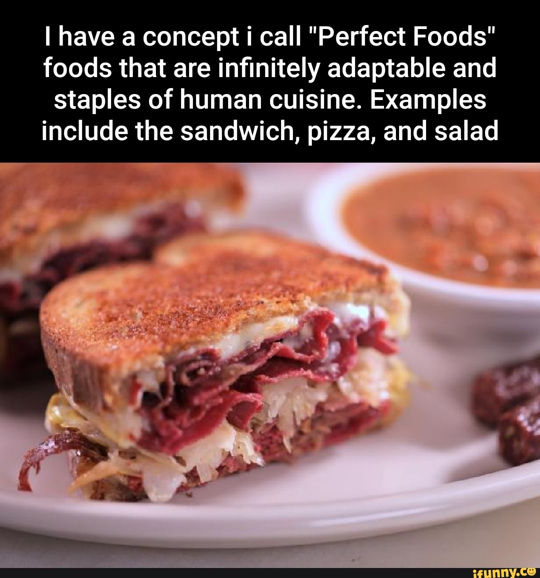 I have a concept call "Perfect Foods" foods that are infinitely ...
