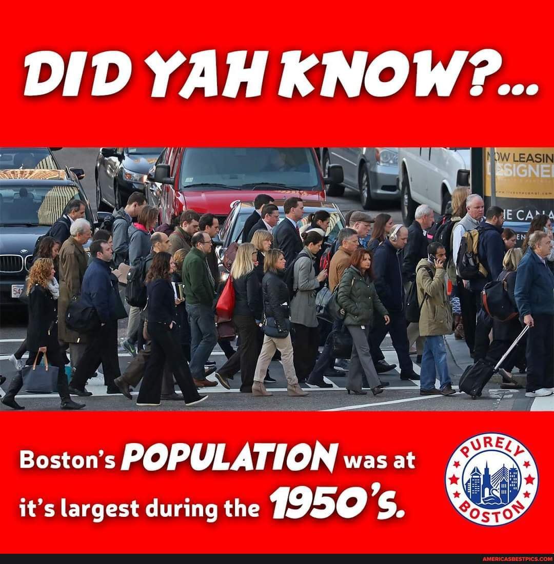 DID YAH fs ~ Ry Boston's POPULATION was at it's largest during the 1950 ...