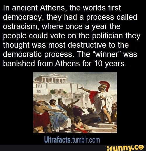 In ancient Athens, the worlds ﬁrst democracy, they had a process called ...