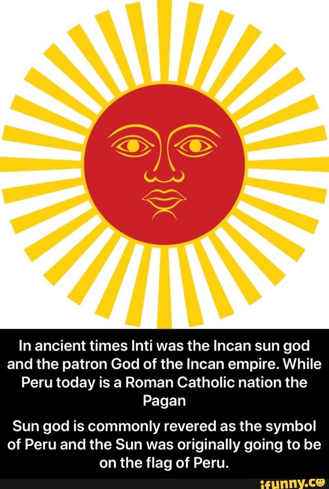 In ancient times Inti was the Incan sun god and the patron God of the ...