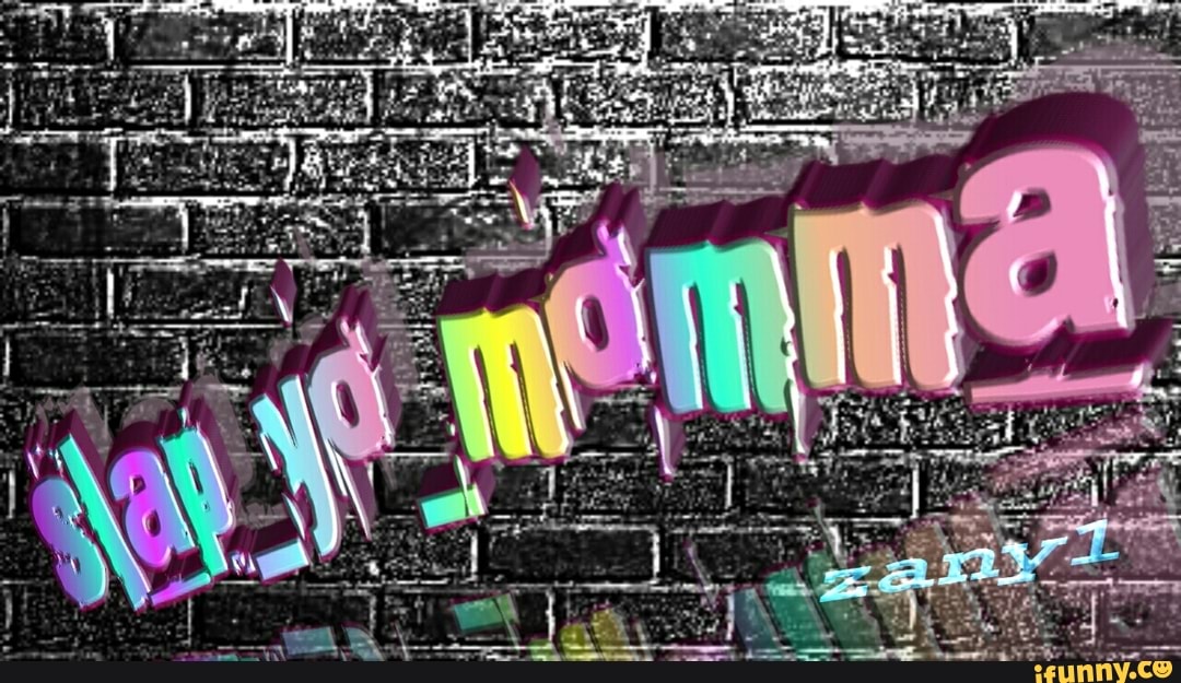 Slap_yo_momma memes. Best Collection of funny Slap_yo_momma pictures on ...