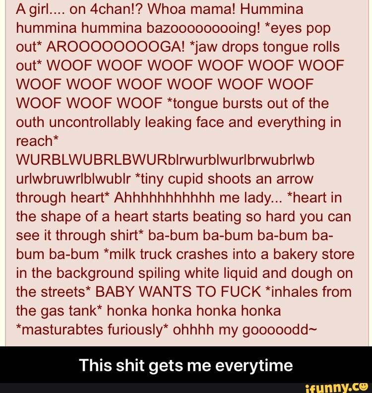 Agirl.... on 4chan!? Whoa mama! Hummina hummina hummina bazooooooooing ...