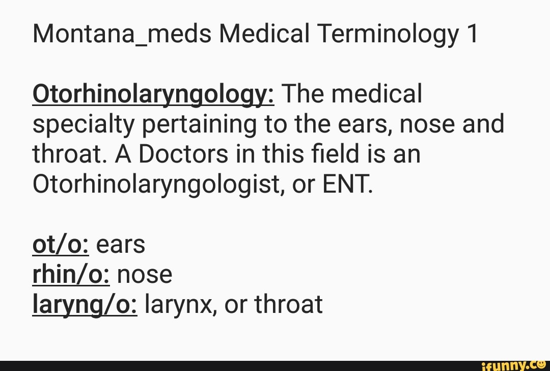 Montana_meds Medical Terminology 1 Otorhinolagyngology: The medical ...