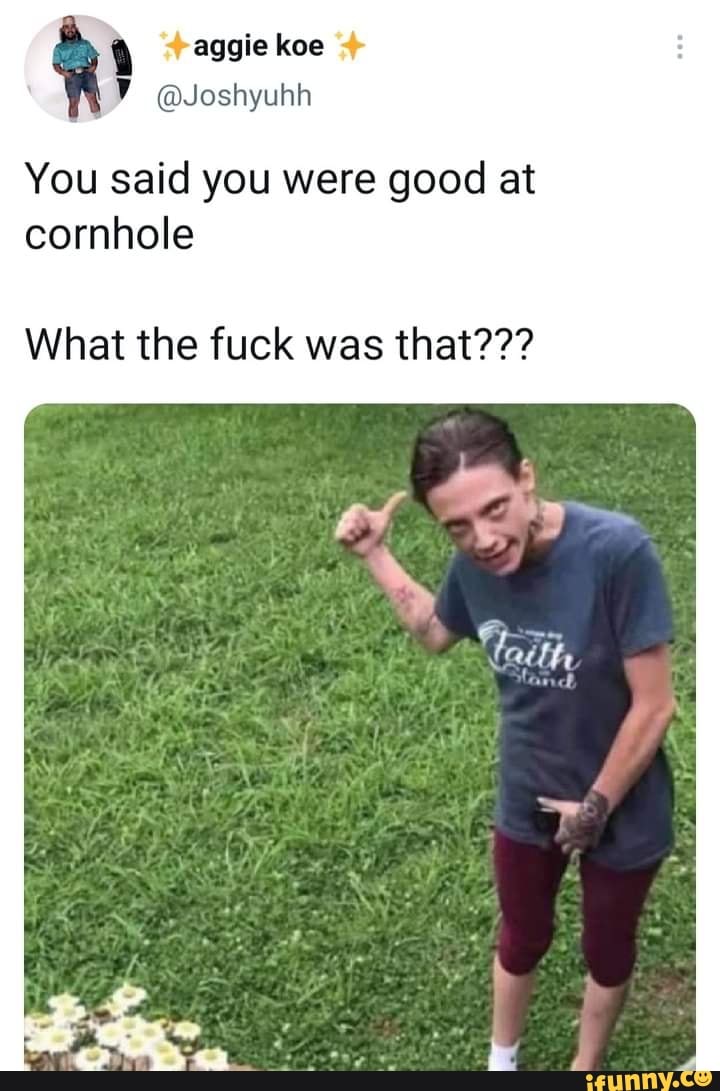 Cornhole memes. Best Collection of funny Cornhole pictures on iFunny