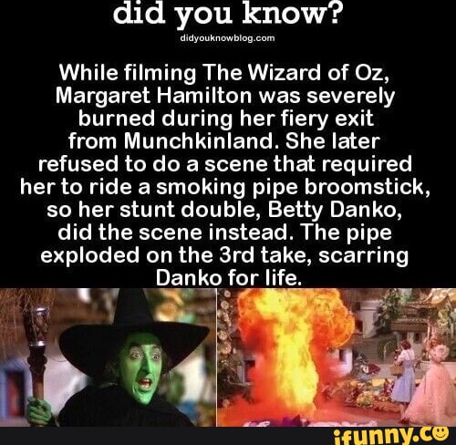 Did you know? While filming The Wizard of Oz, Margaret Hamilton was ...