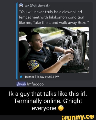 Yak @etreitoryak) "You will never truly be a clownpilled femcel neet ...