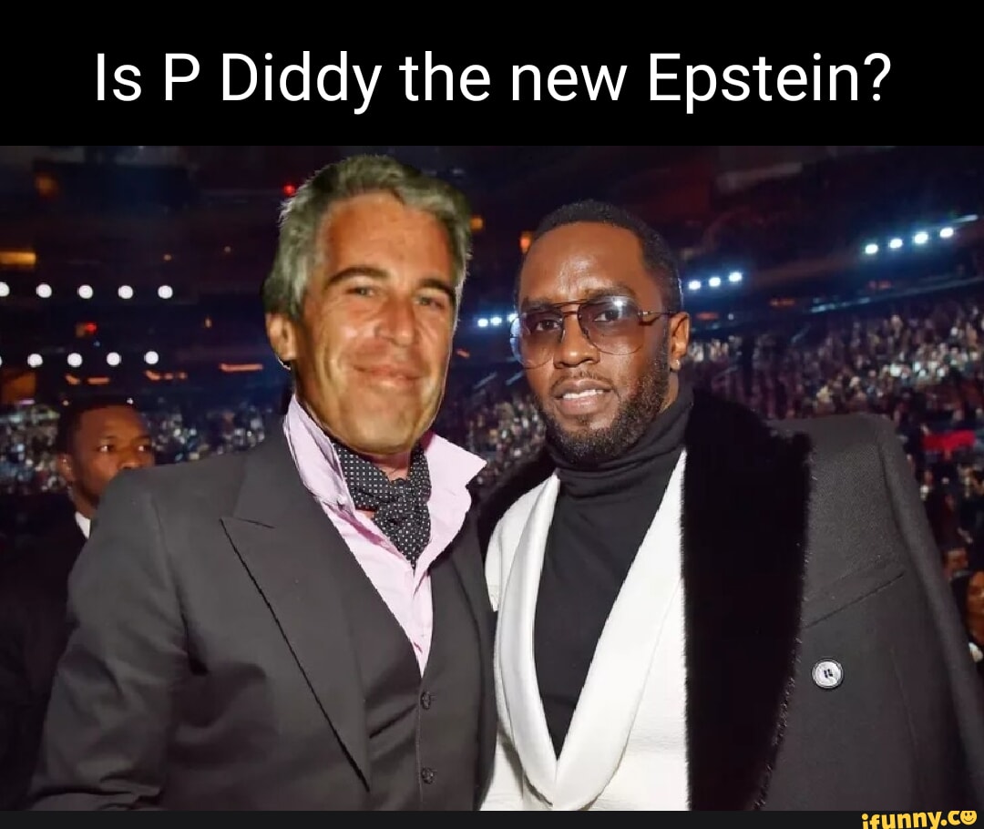 Is P Diddy the new Epstein? - iFunny