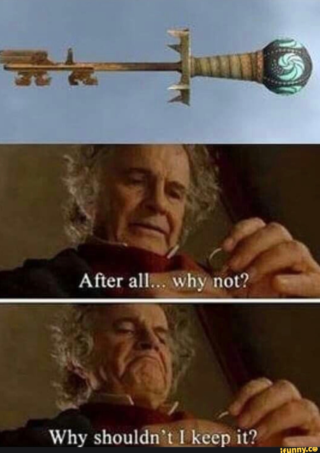 After all,.. why not? Why shouldn't! t keep it? - iFunny