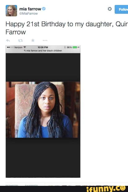 Mia farrow Happy 21st Birthday to my daughter, Quir Farrow - iFunny