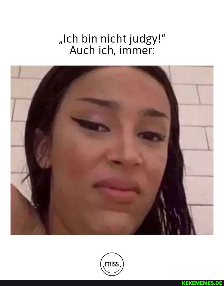 Ich, IMMER! 😅 #judgy - Keke