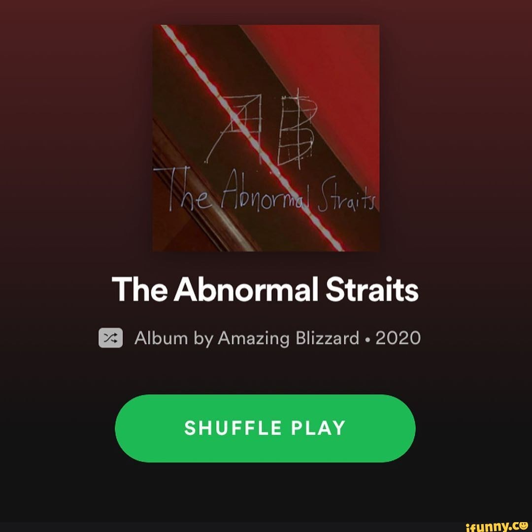 The Abnormal Straits Album by Amazing Blizzard 2020 SHUFFLE PLAY - iFunny