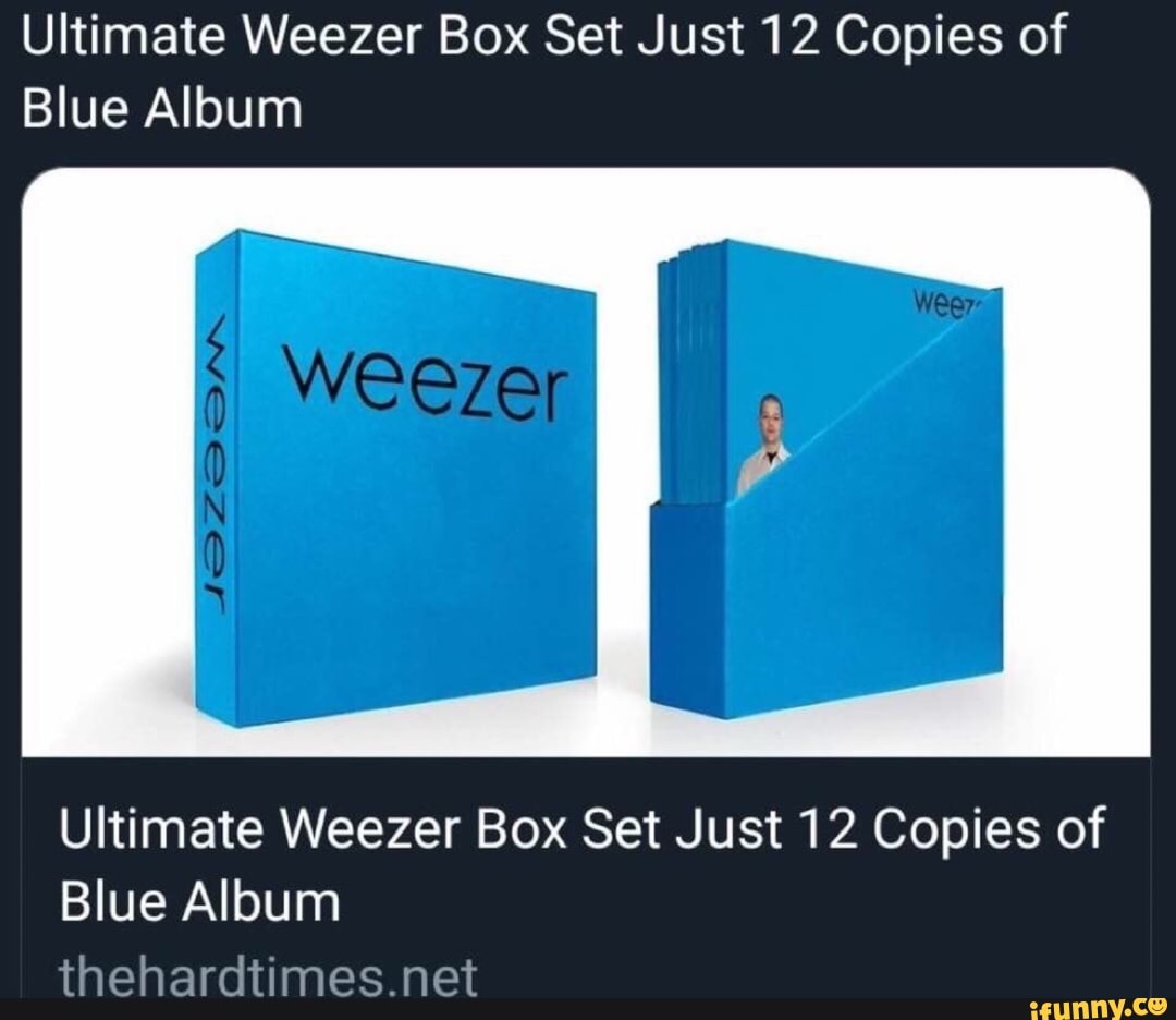 Ultimate Weezer Box Set Just 12 Copies of Blue Album Ultimate Weezer ...