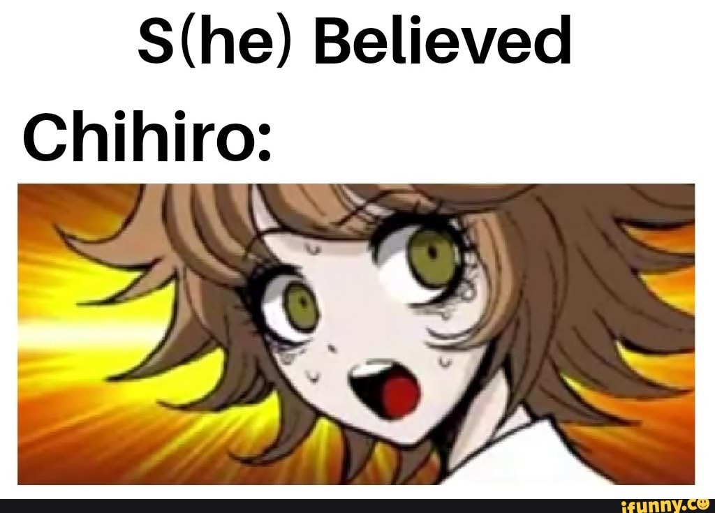 S(he) Believed Chihiro: - iFunny