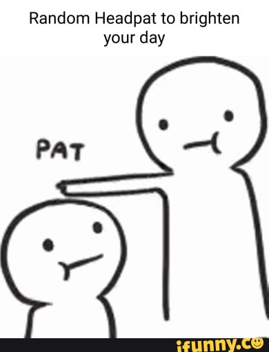 Headpat memes. Best Collection of funny Headpat pictures on iFunny
