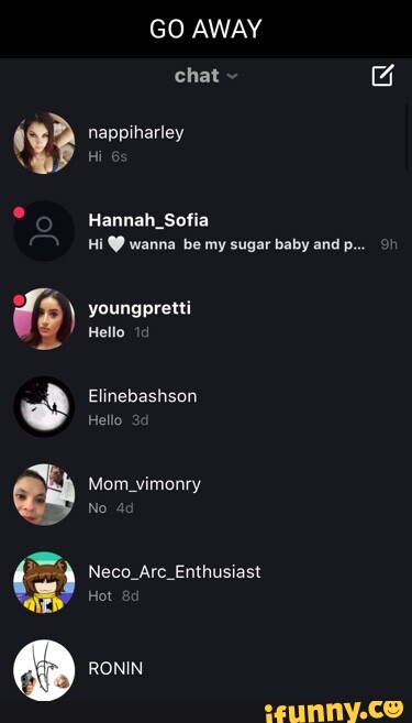 GO AWAY chat nappiharley Hi Hannah_Sofia Hi wanna be my sugar baby and p... youngpretti Hello ...