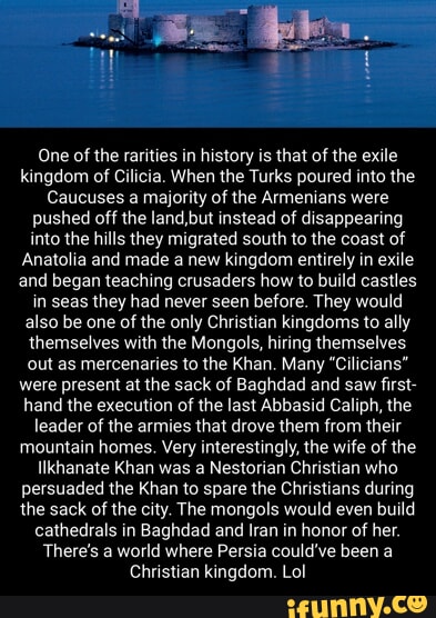 One of the rarities in history is that of the exile kingdom of Cilicia ...