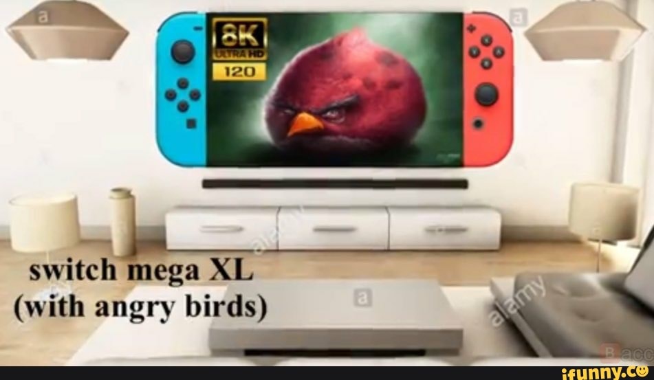Switch mega XL (with angry birds) - iFunny