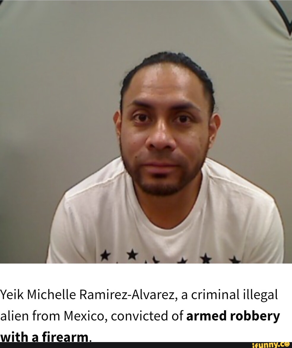 Eik Michelle Ramirez-Alvarez, a criminal illegal alien from Mexico ...