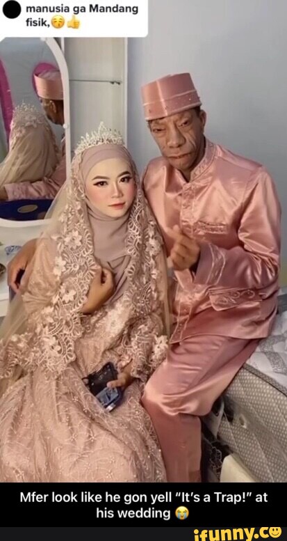 Manusia ga Mandang fisik, Mfer look like he gon yell "It's a Trap!" at ...