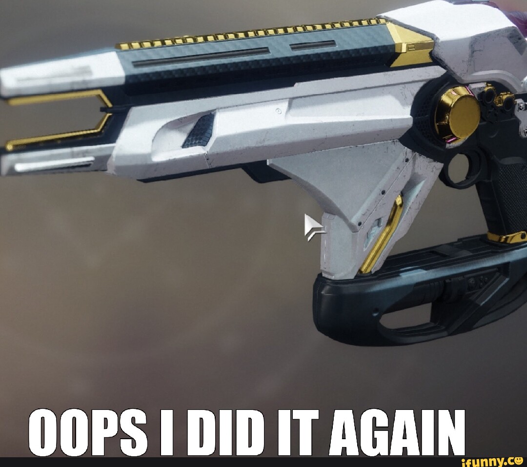 OOPS I DID IT AGAIN - iFunny