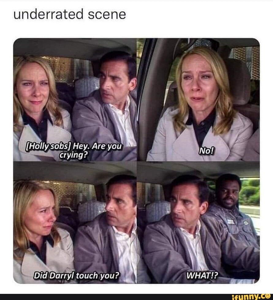 Underrated scene [Holly sobs] Hey. Are you (crying? Oid touch your WHAT ...