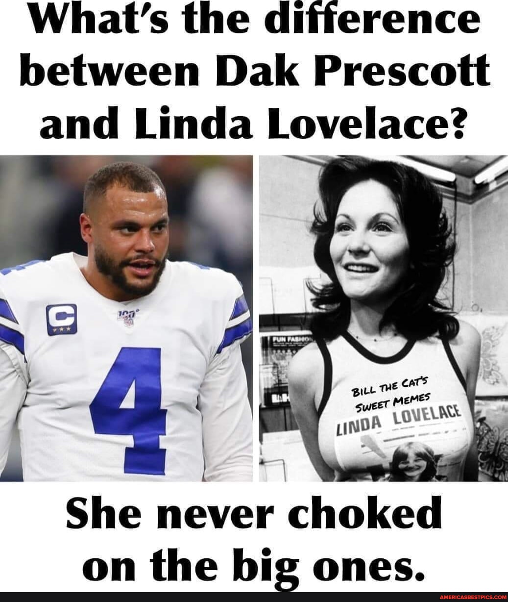 What's the difference between Dak Prescott and Linda Lovelace? THE cars ...