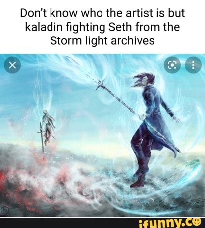 Kaladin memes. Best Collection of funny Kaladin pictures on iFunny