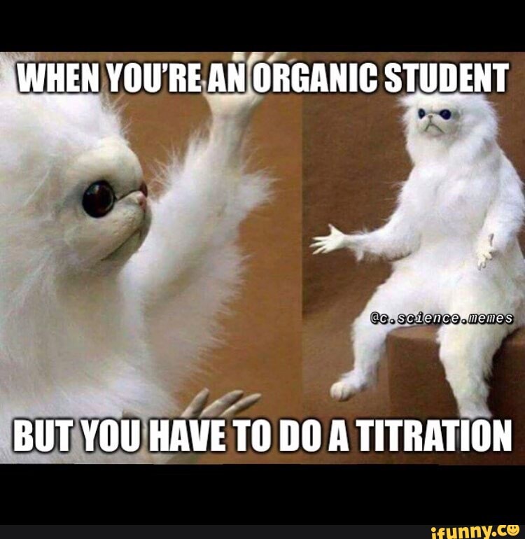 BUT)YOU)HAVE TO DO A TITRATION - iFunny
