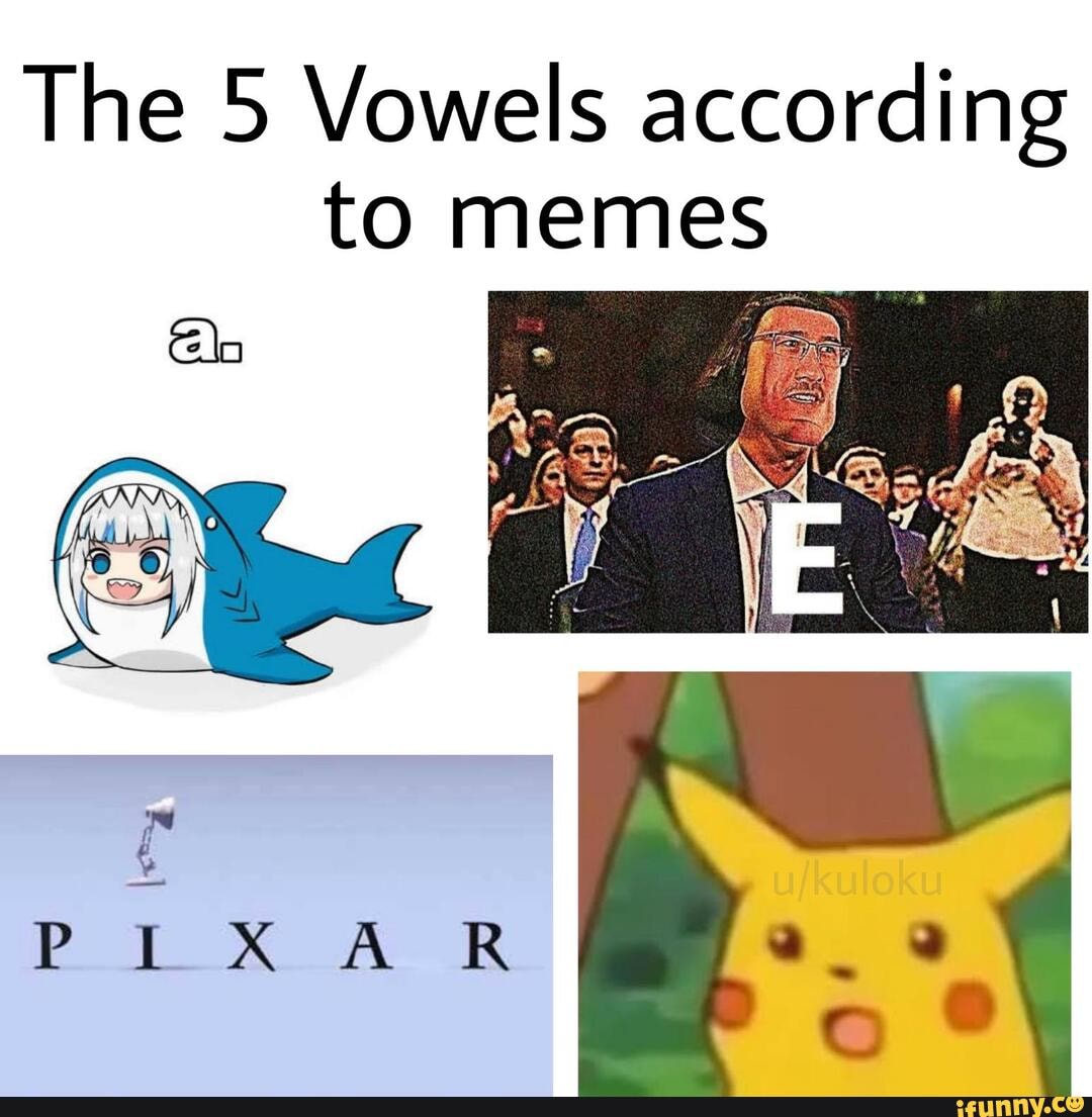 The 5 Vowels according to memes - iFunny
