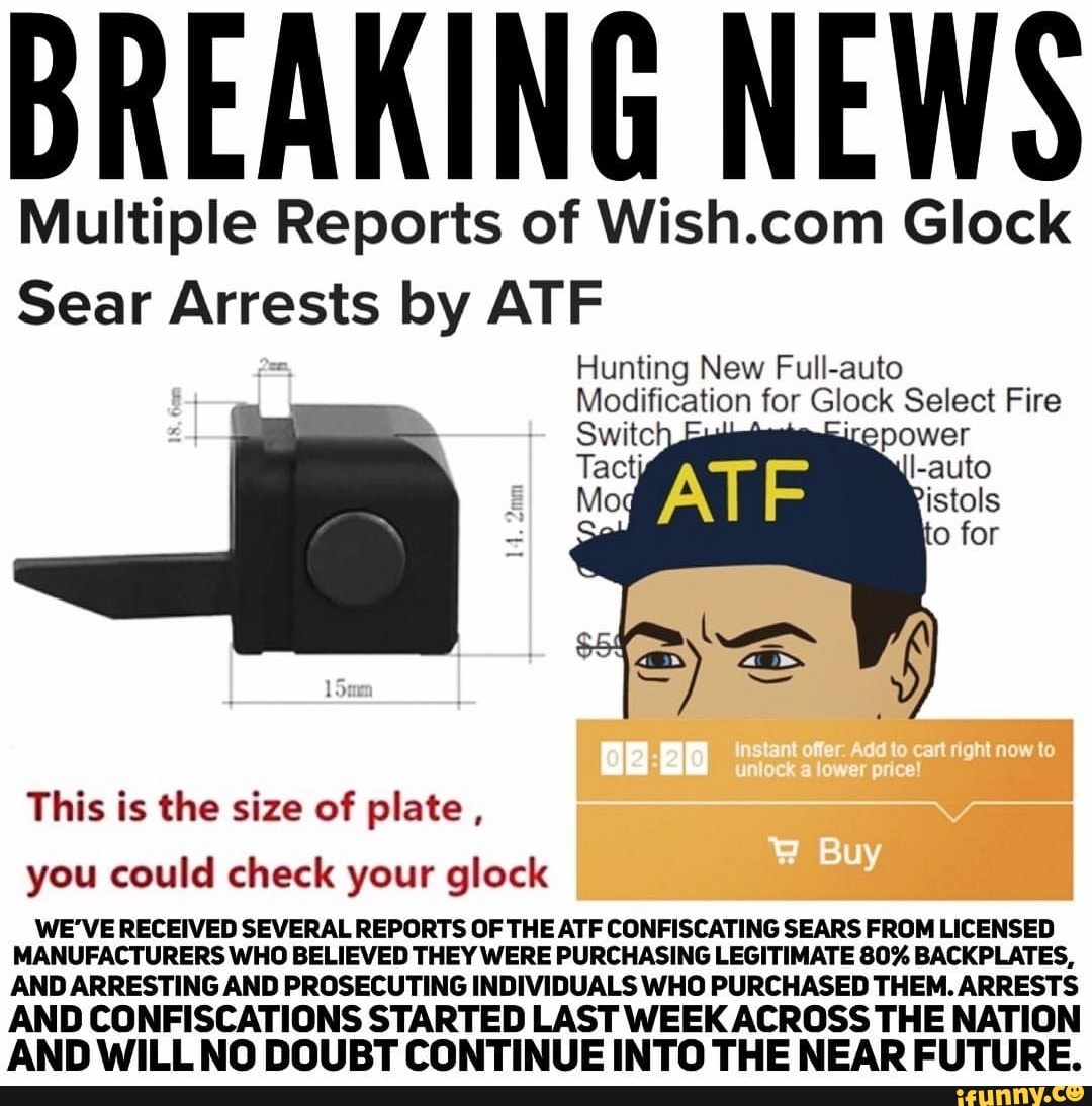 BREAKING NEWS Multiple Reports of Wish.com Glock Sear Arrests by ATF ...