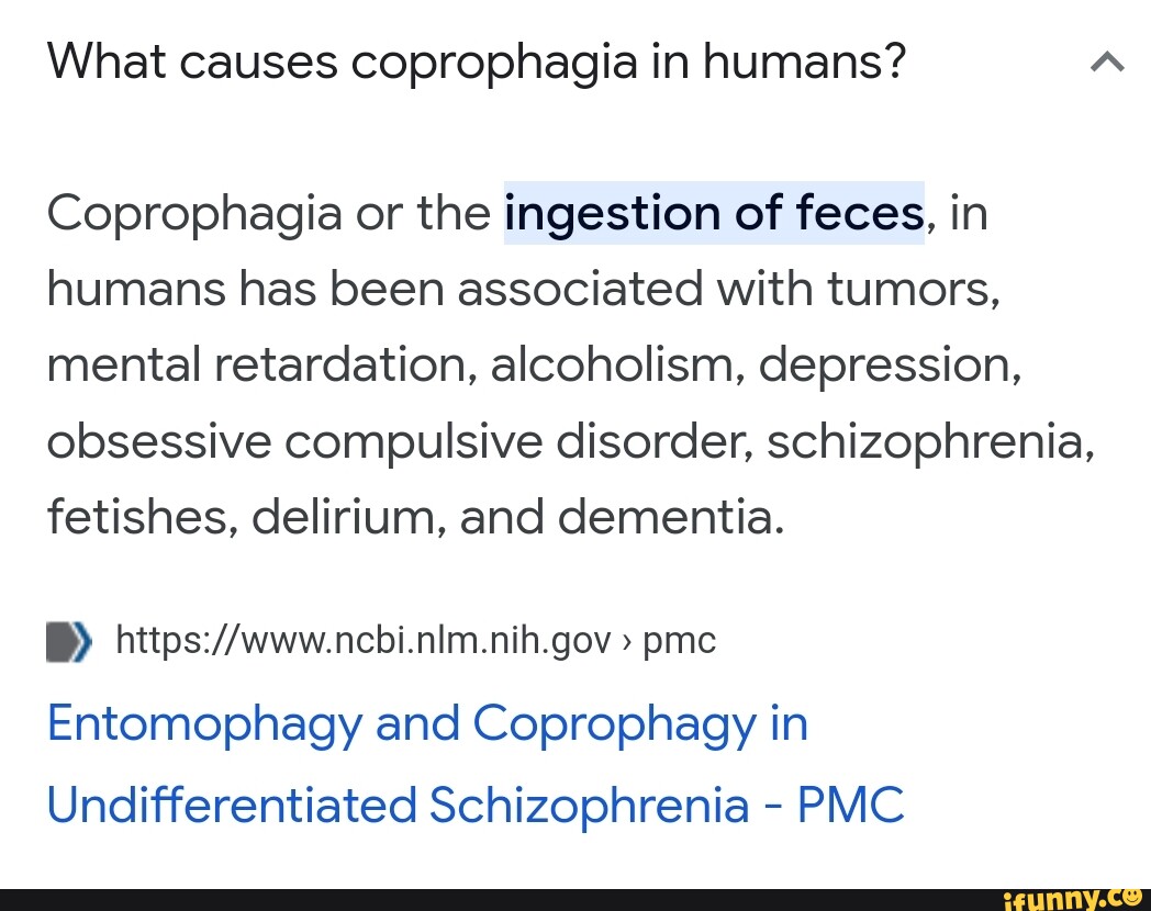 What causes coprophagia in humans? Coprophagia or the ingestion of ...