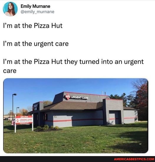 Emily Murnane @emily_murnane I'm at the Pizza Hut I'm at the urgent ...