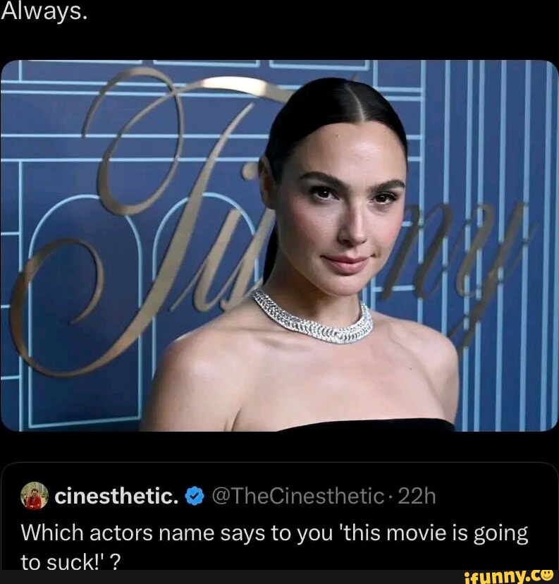 Ways. Which actors name says to you 'this movie is going to suckl ...