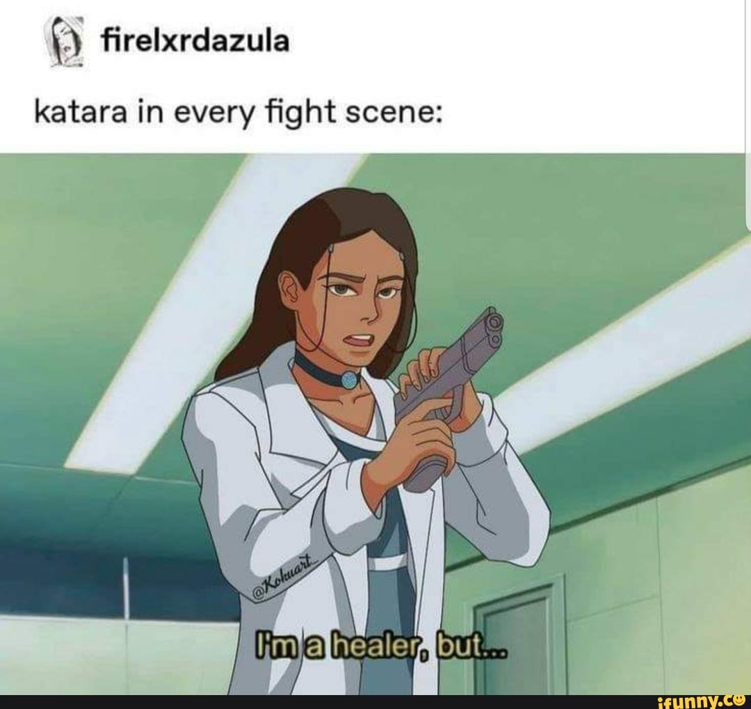 Katara in every fight scene: - iFunny