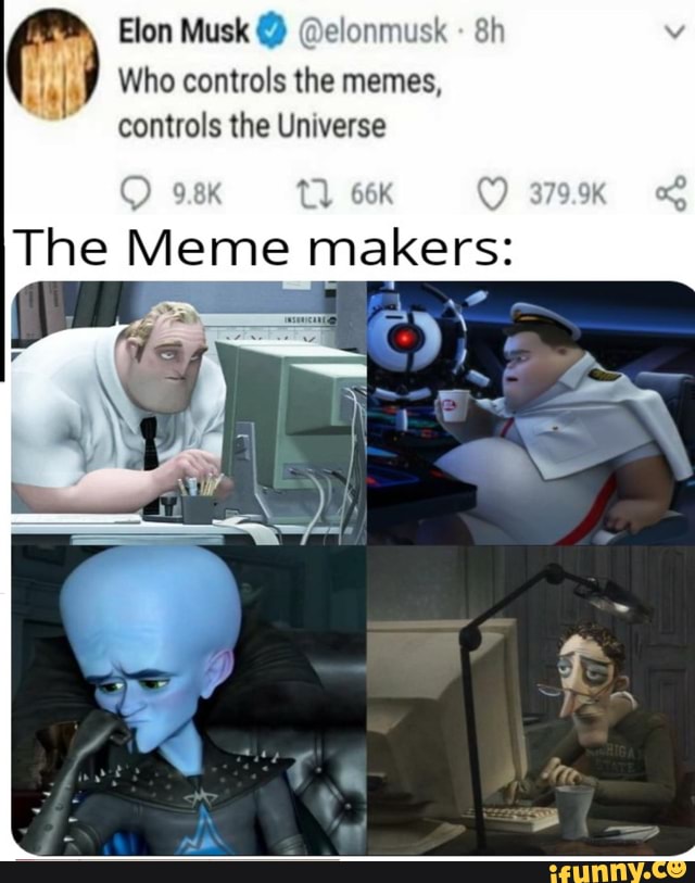 Elon Musk @elonmusk lal Who controls the memes, controls the Universe ...