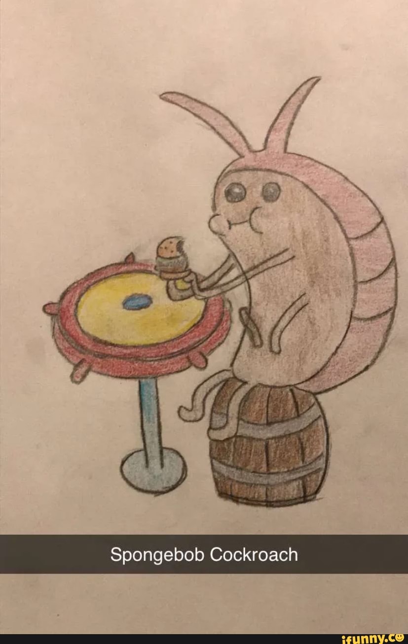 Spongebob Cockroach - iFunny