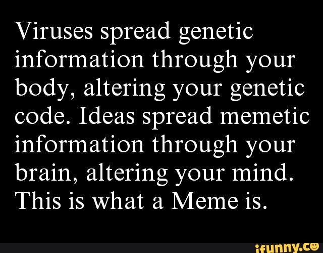 Viruses spread genetic information through your body, altering your ...