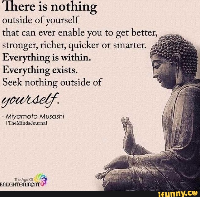 There is nothing outside of yourself that can ever enable you to get ...