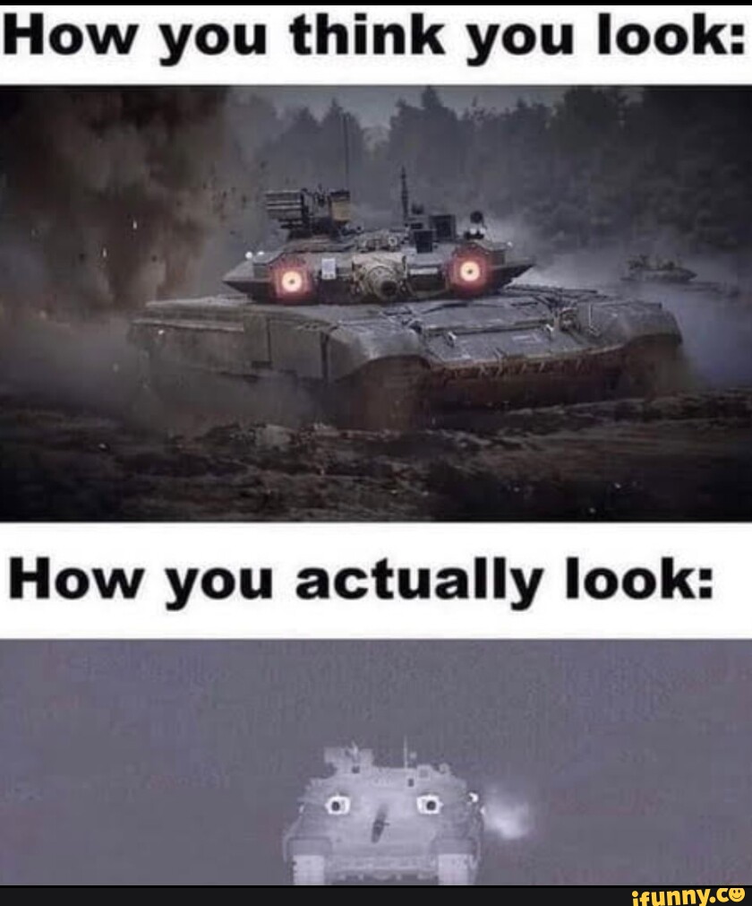 How you think you look: How you actually look: - iFunny