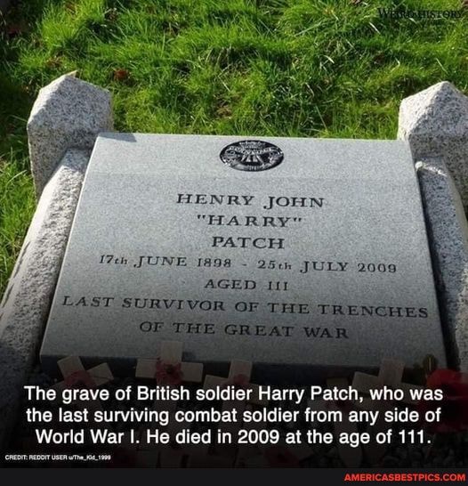RY JOHN "HARRY" PATCH JUNE JULY 2009 AGED LAST SURVIVOR OF THE TRENCHES ...