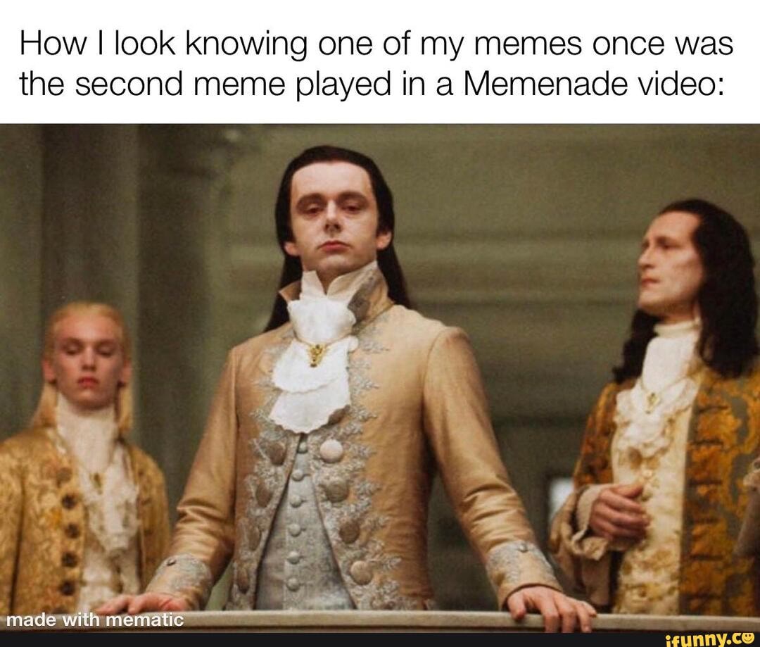 How I look knowing one of my memes once was the second meme played in a ...