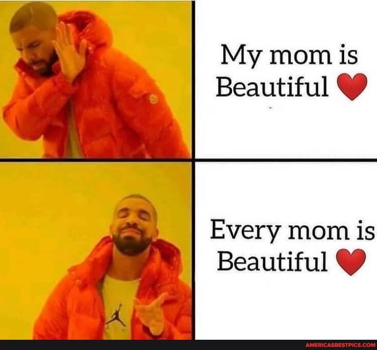 My mom is Beautiful Every mom is Beautiful - America’s best pics and videos