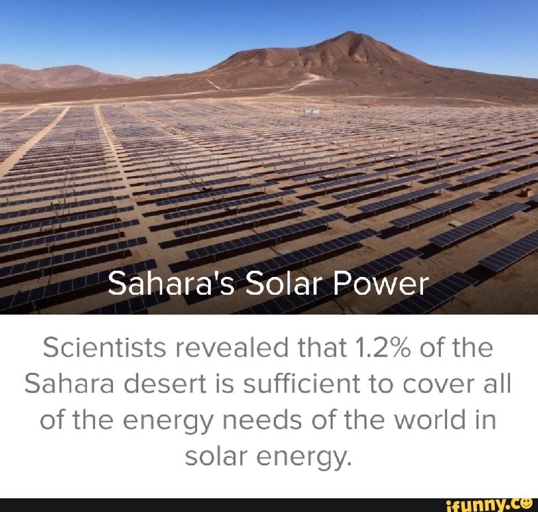 Sahara's Solar Power Scientists revealed that 1.2% of the Sahara desert ...