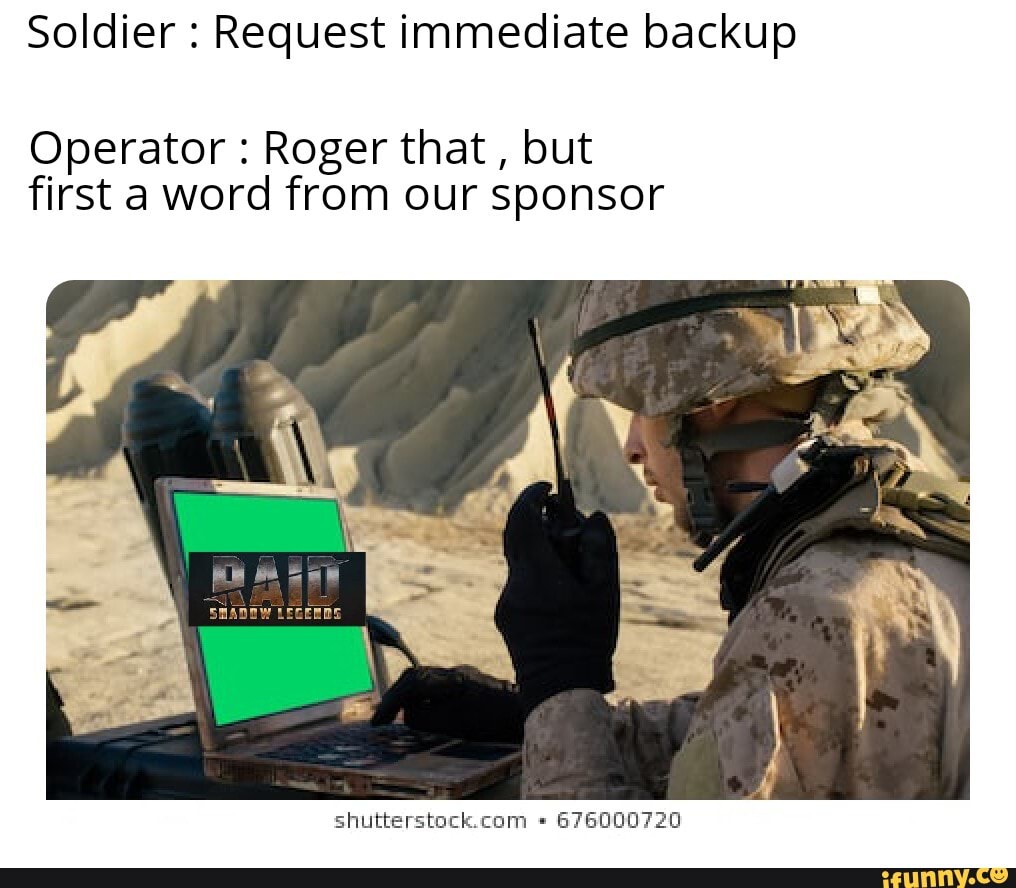 Soldier Request immediate backup Operator Roger that, but first a word ...