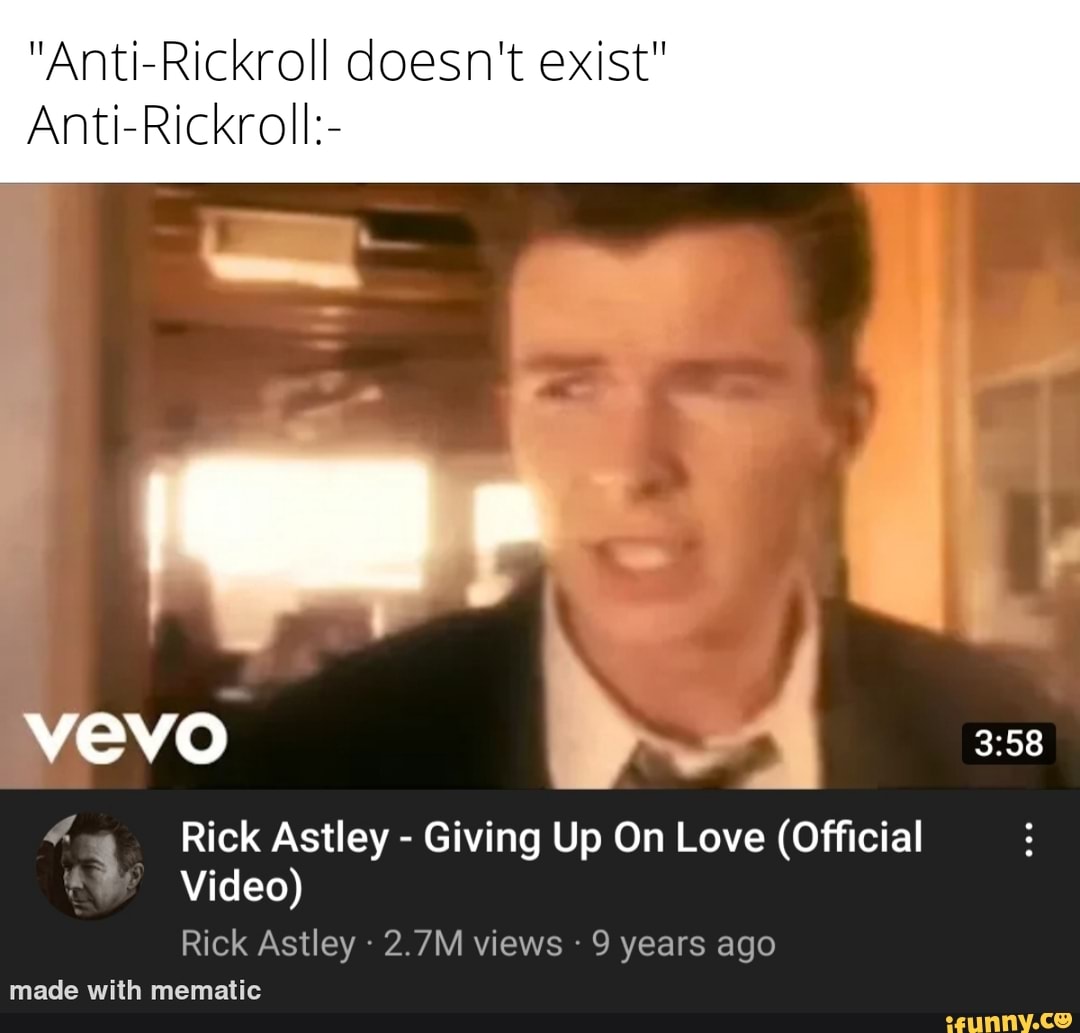 "Anti-Rickroll doesn't exist Anti-Rickroll:- MEMO) Rick Astley - Giving ...